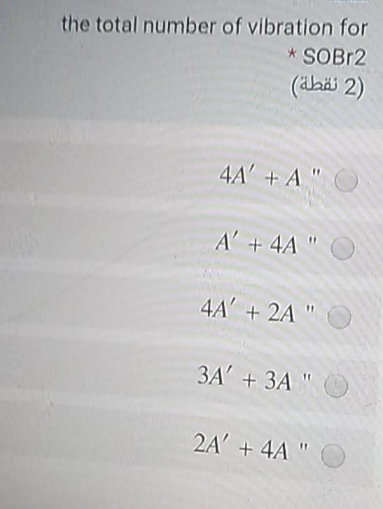 Solved the total number of vibration for * SOBr2 (2) 4A' + | Chegg.com