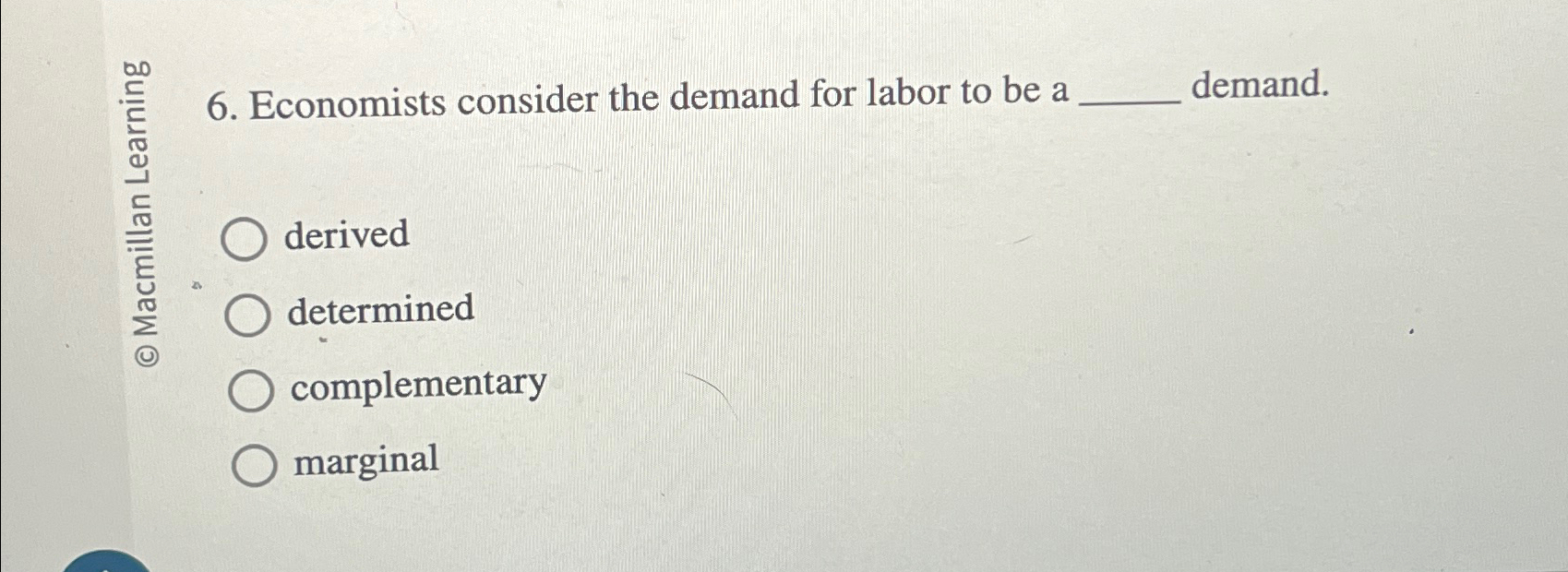 Solved Economists consider the demand for labor to be a | Chegg.com