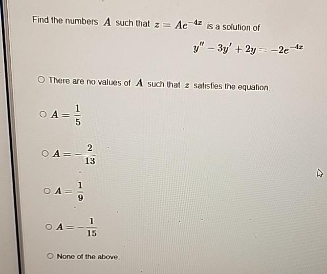 Solved Find the numbers A such that z=Ae-4x is a solution | Chegg.com Solved Find the numbers A such that z=Ae-4x is a solution | Chegg.com