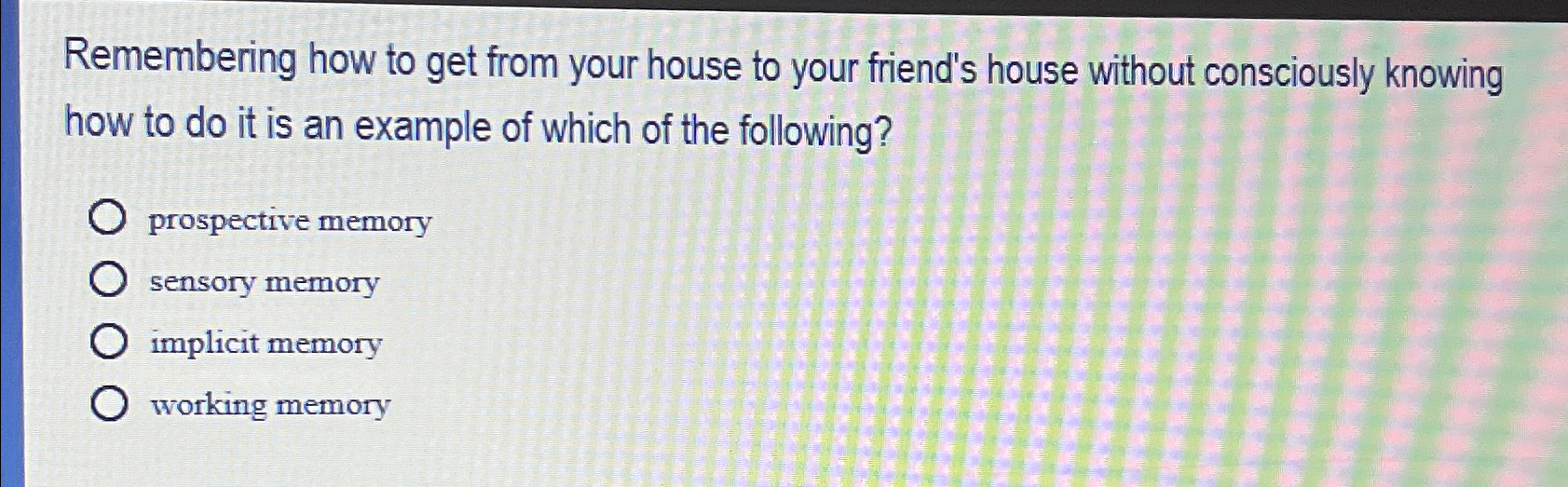 Solved Remembering how to get from your house to your | Chegg.com