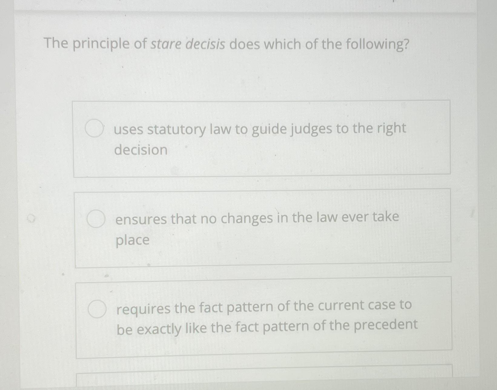 Solved The principle of stare decisis does which of the | Chegg.com