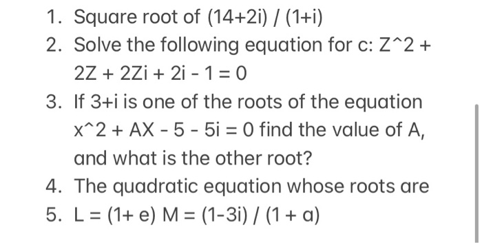 Solved 1. Square root of (14+2i) / (1+i) 2. Solve the | Chegg.com