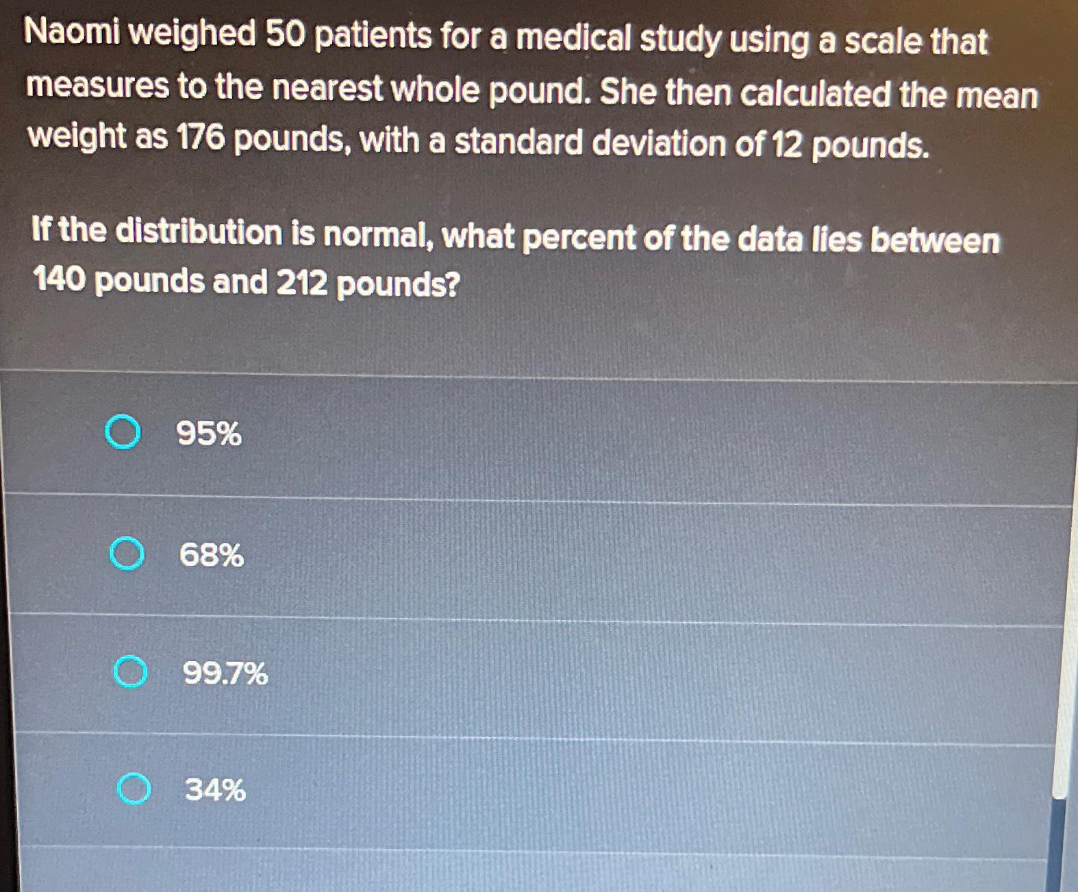 Solved Naomi weighed 50 ﻿patients for a medical study using | Chegg.com