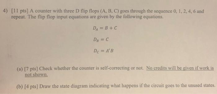 Solved [11 pts] A counter with three D flip flops (A, B, C) | Chegg.com