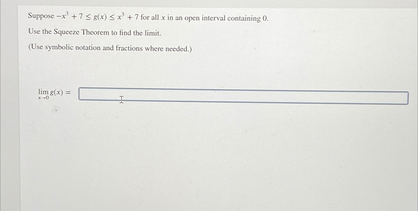 Solved Suppose -x3+7≤g(x)≤x3+7 ﻿for all x ﻿in an open | Chegg.com
