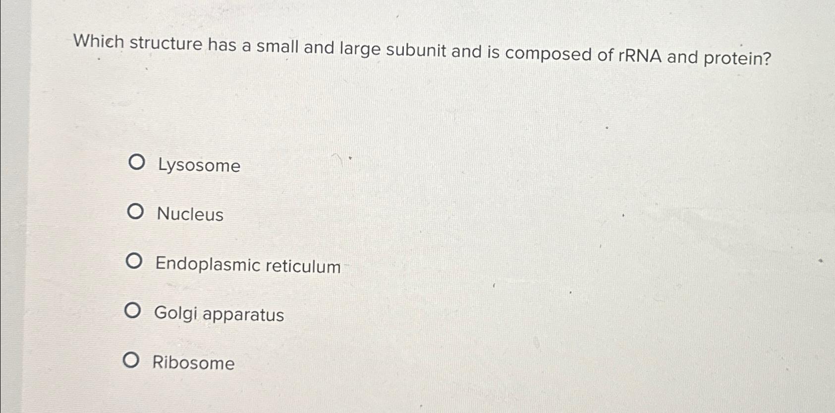 Solved Which structure has a small and large subunit and is | Chegg.com