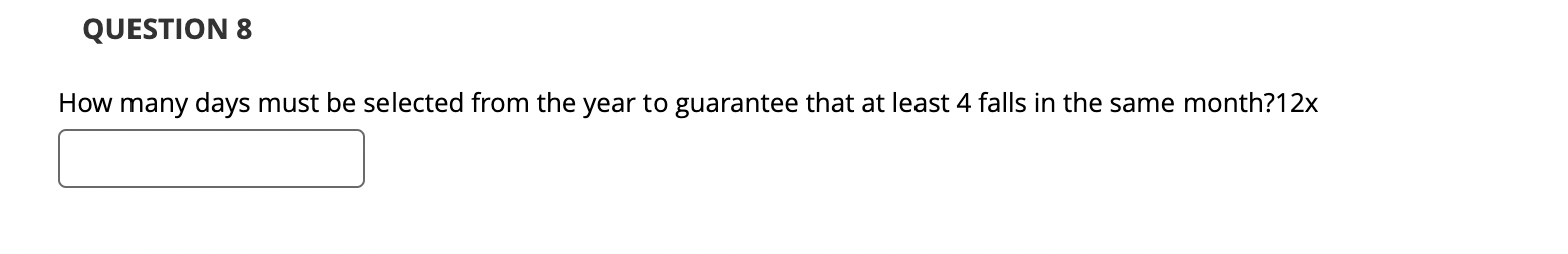 Solved QUESTION 8How many days must be selected from the | Chegg.com