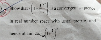 Show that {(1+1n)n} ﻿is a convergent sequence in real | Chegg.com