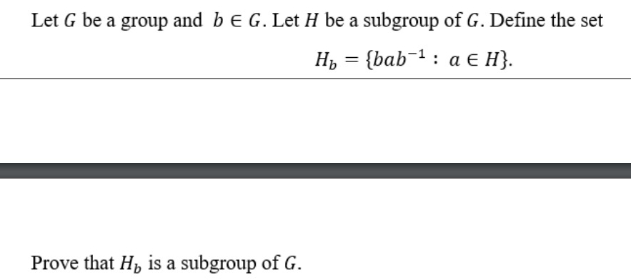 Solved Let G ﻿be a group and binG. Let H ﻿be a subgroup of | Chegg.com
