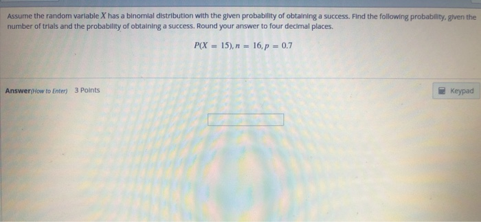 Solved Assume the random variable X has a binomial | Chegg.com