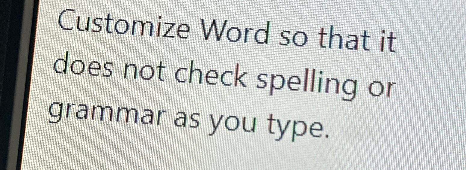 Solved Customize Word so that it does not check spelling or | Chegg.com