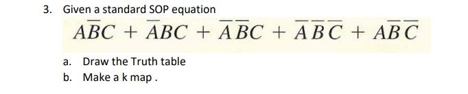 Solved 3. Given a standard SOP equation ABC + ABC + ABC + | Chegg.com