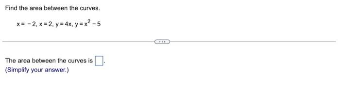 Solved Find the area between the curves. | Chegg.com