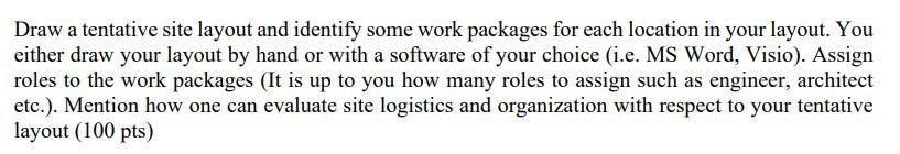 Solved Draw a tentative site layout and identify some work | Chegg.com