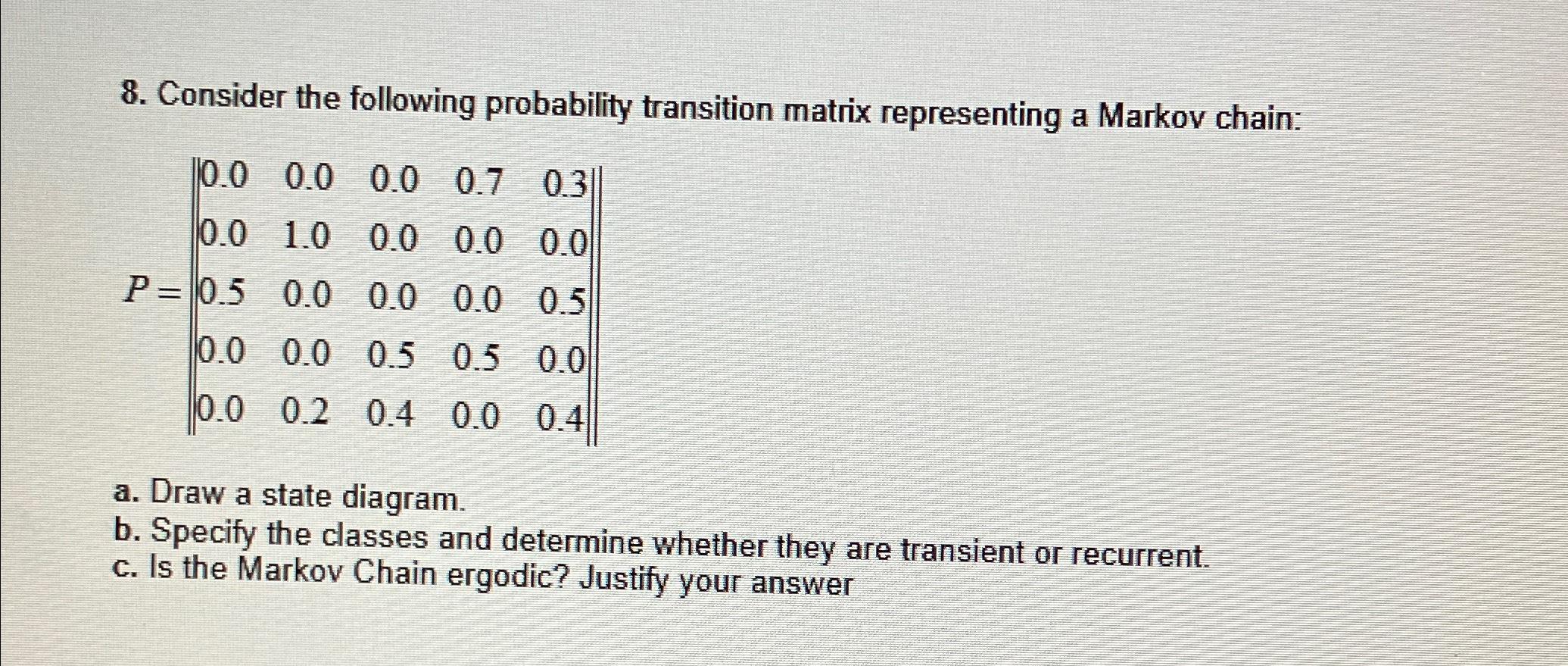Solved Consider the following probability transition matrix | Chegg.com