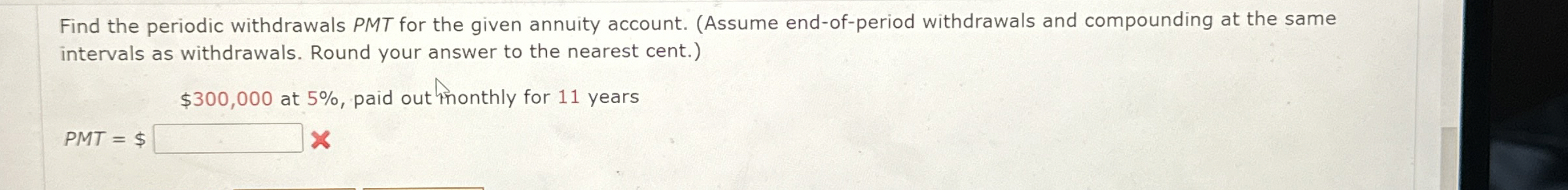 Solved Find the periodic withdrawals PMT for the given | Chegg.com