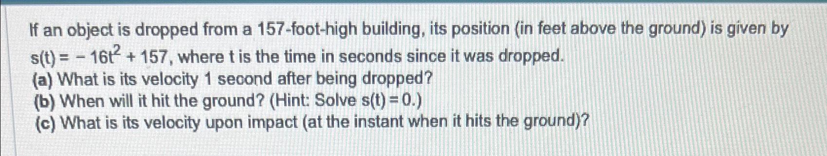 Solved If an object is dropped from a 157 -foot-high | Chegg.com