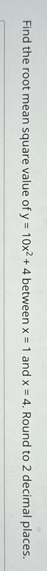 Solved Find the root mean square value of y=10x2+4 ﻿between | Chegg.com