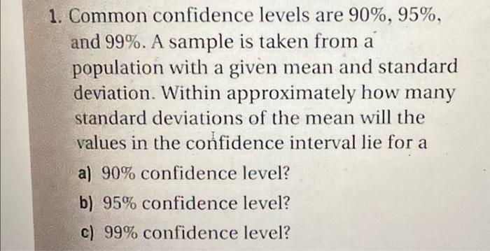 Solved 1. Common confidence levels are 90%,95%, and 99%. A | Chegg.com