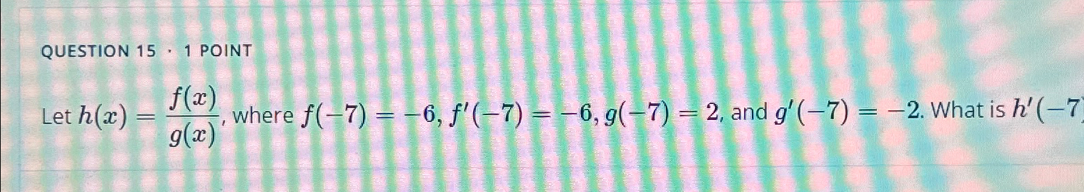 Solved QUESTION 15 - 1 POINTLet h(x)=f(x)g(x), where | Chegg.com Solved QUESTION 15 - 1 POINTLet h(x)=f(x)g(x), where | Chegg.com