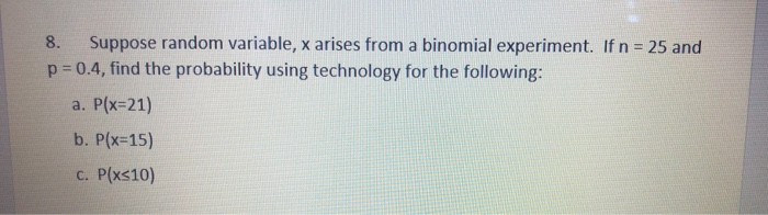 Solved 8. Suppose random variable, x arises from a binomial | Chegg.com