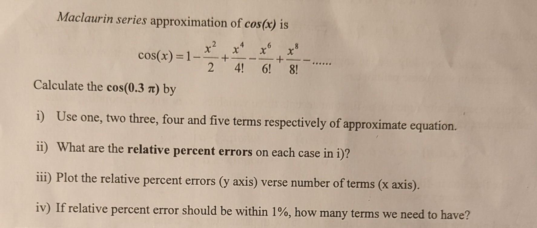 Solved Maclaurin series approximation of cos(x) is | Chegg.com