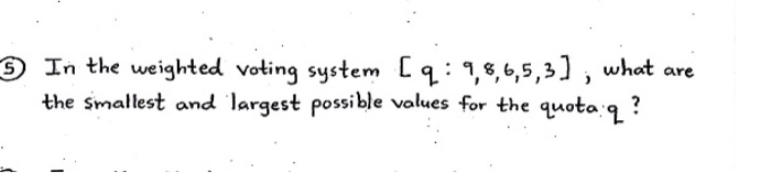 Solved 5 In the weighted voting system [q:9,8,6,5,3] , what | Chegg.com