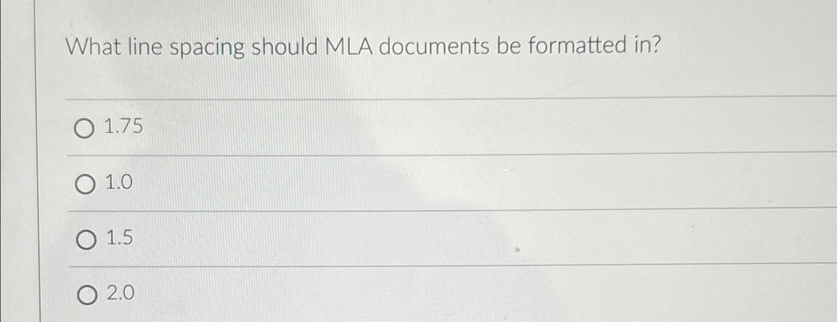 Solved What line spacing should MLA documents be formatted | Chegg.com