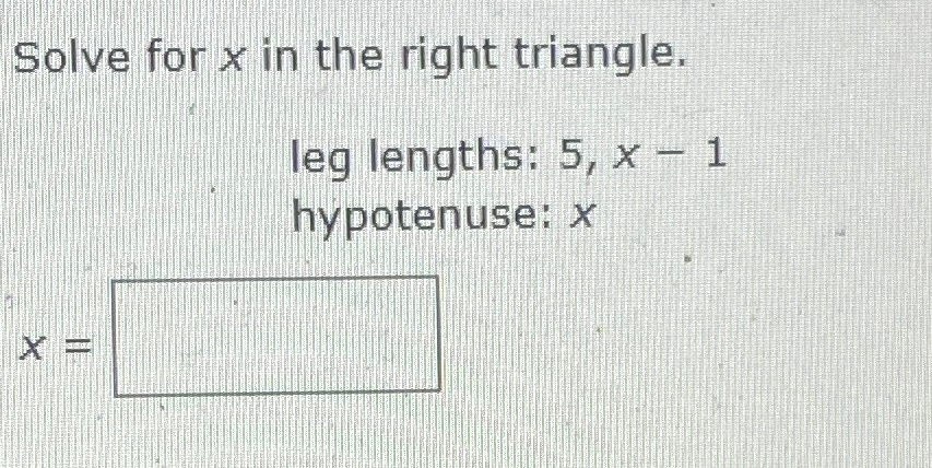 Solved Solve for x ﻿in the right triangle.leg lengths: | Chegg.com
