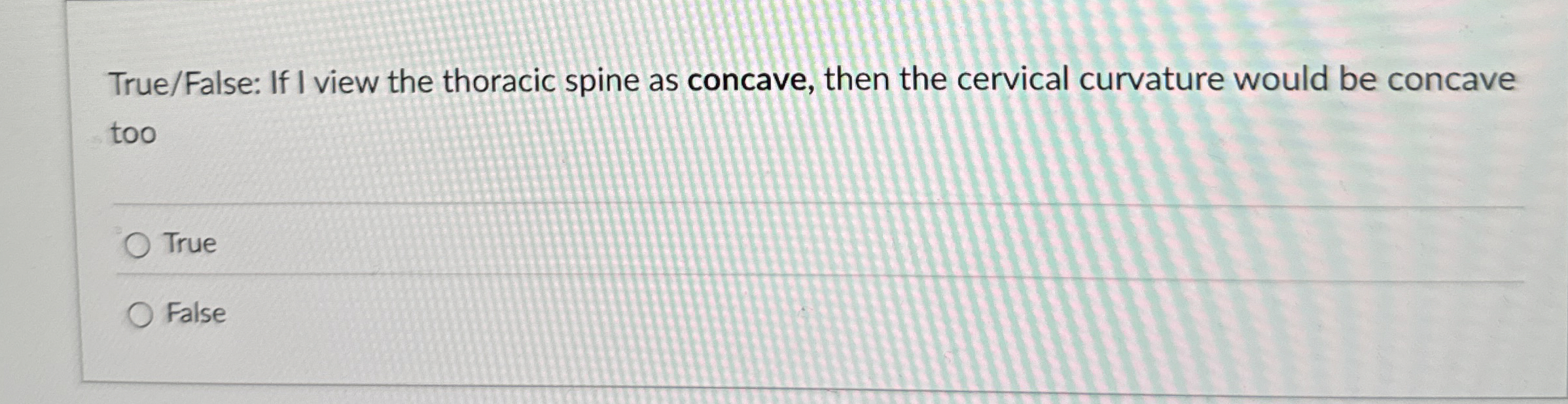 Solved True/False: If I view the thoracic spine as concave, | Chegg.com
