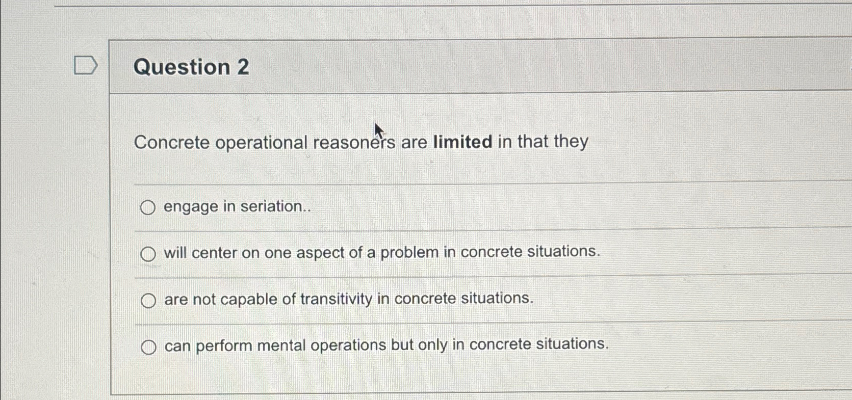 Solved Question 2Concrete operational reasoners are limited | Chegg.com