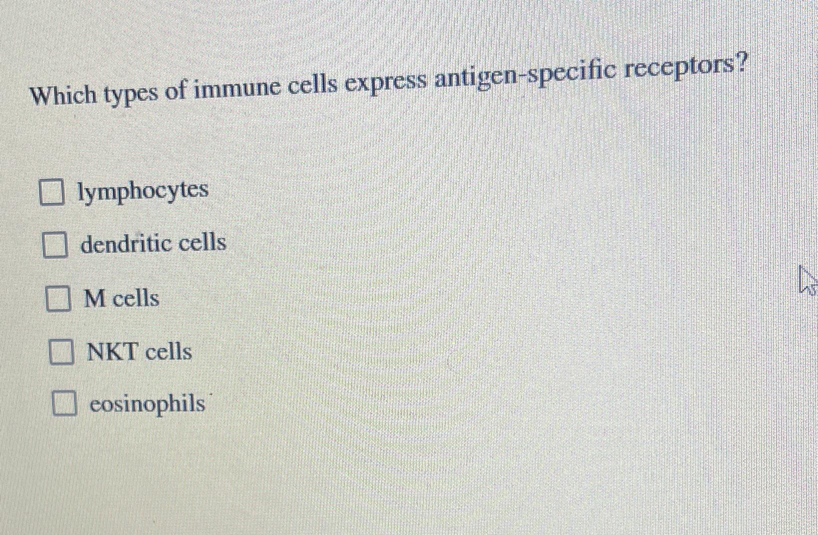 Solved Which types of immune cells express antigen-specific | Chegg.com