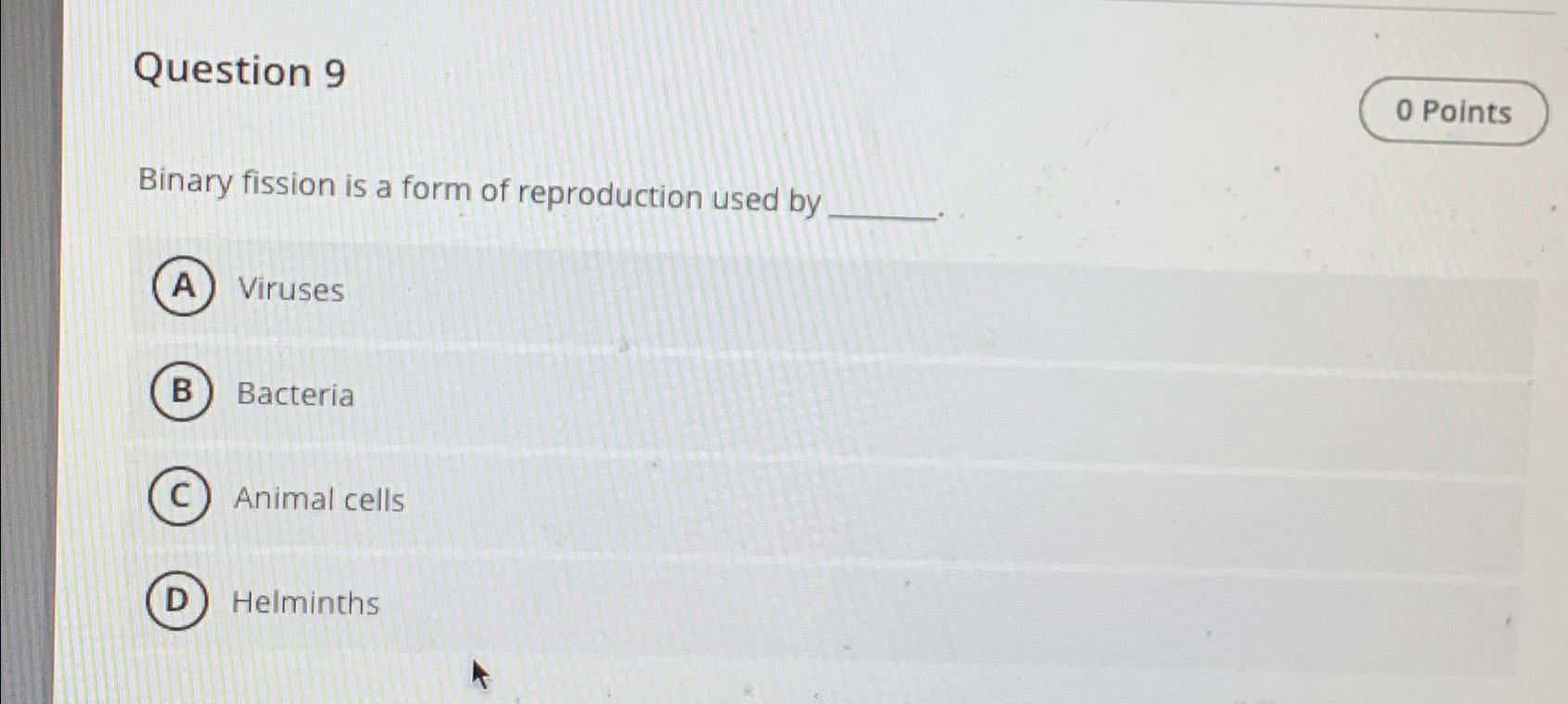 Solved Question 9Binary fission is a form of reproduction | Chegg.com