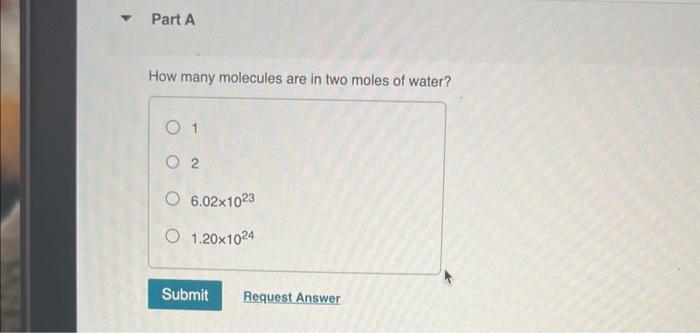 Solved How many molecules are in two moles of water? 1 2 | Chegg.com