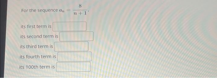 Solved For the sequence an=n+18. its first term is its | Chegg.com
