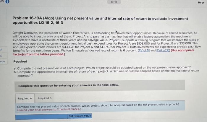 Solved w Saved Help Problem 16-19A (Algo) Using net present | Chegg.com
