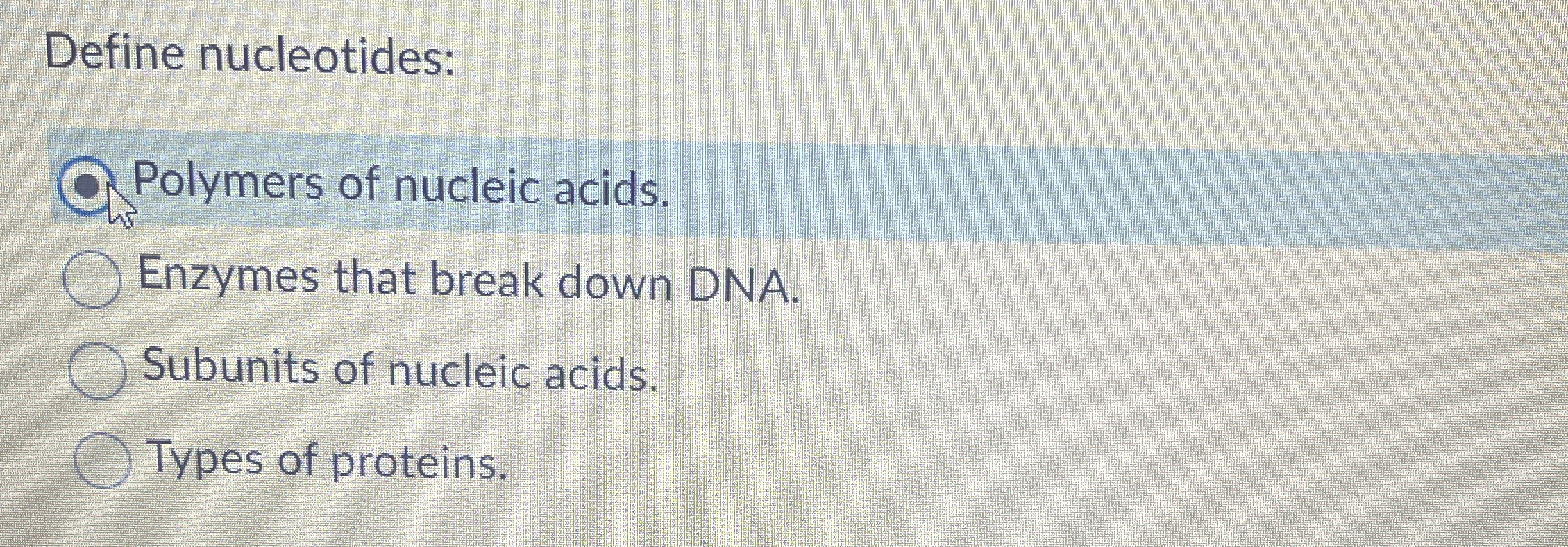 Define nucleotides:Polymers of nucleic acids.Enzymes | Chegg.com