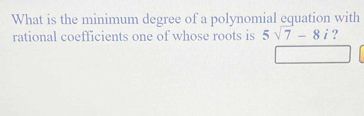 Solved What is the minimum degree of a polynomial equation | Chegg.com