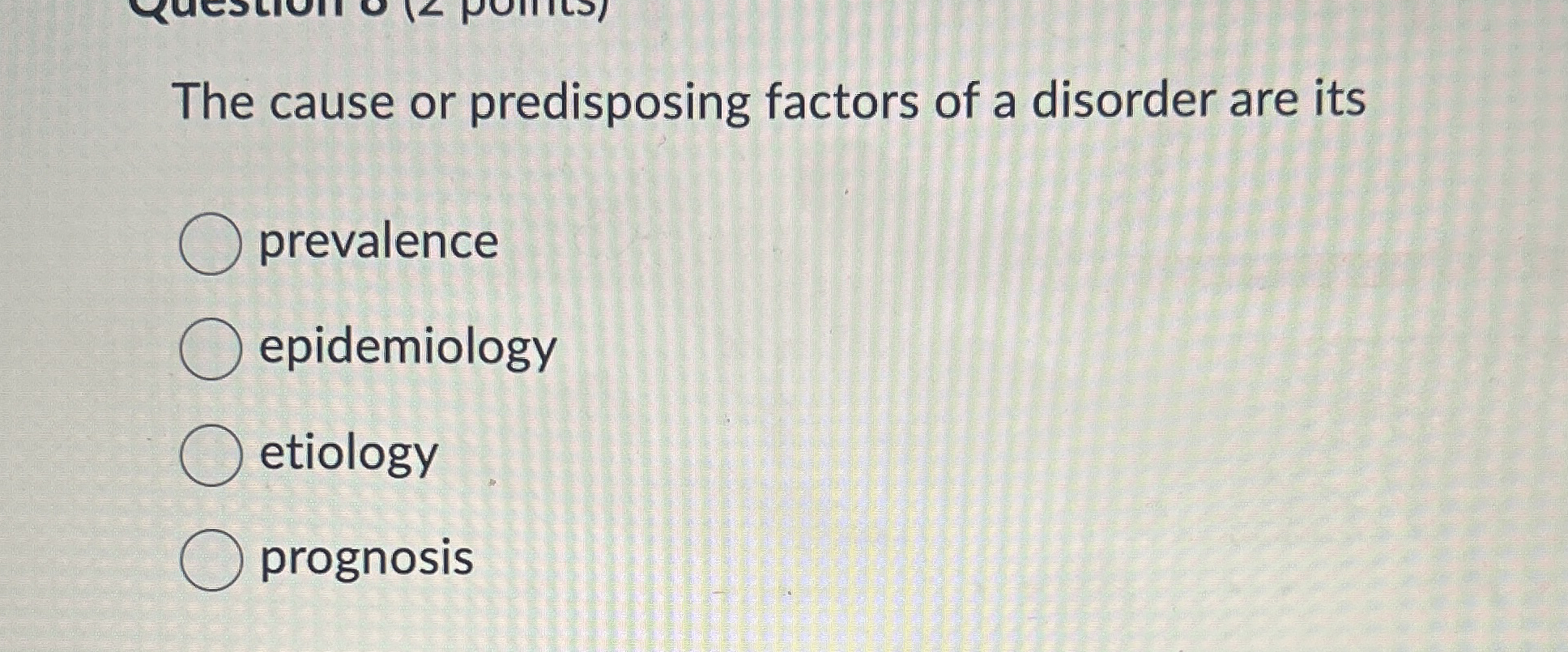 Solved The cause or predisposing factors of a disorder are | Chegg.com