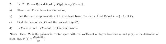 Solved 2. Let T:P3 P2 be defined by T(p(x))=p′(2x+1). a) | Chegg.com