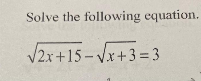 Solved Solve the following equation. 2x+15−x+3=3 | Chegg.com
