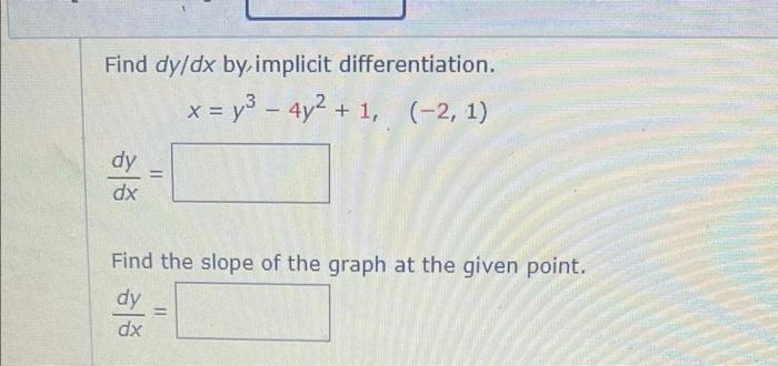 Solved Find dy/dx by implicit differentiation. x = y3 – 4y2 | Chegg.com