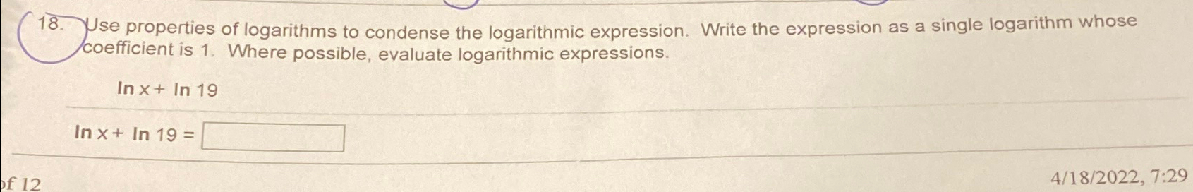 Solved (18. ﻿Use properties of logarithms to condense the | Chegg.com