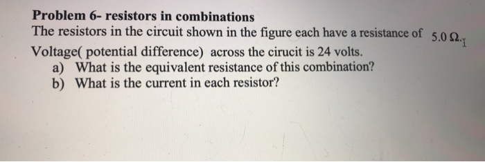 Solved Problem 6- resistors in combinations The resistors in | Chegg.com