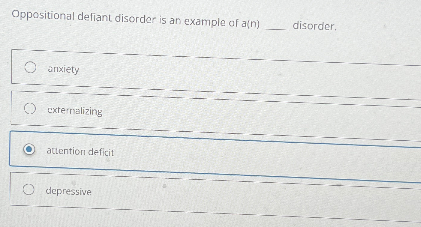 Solved Oppositional defiant disorder is an example of a(n) | Chegg.com