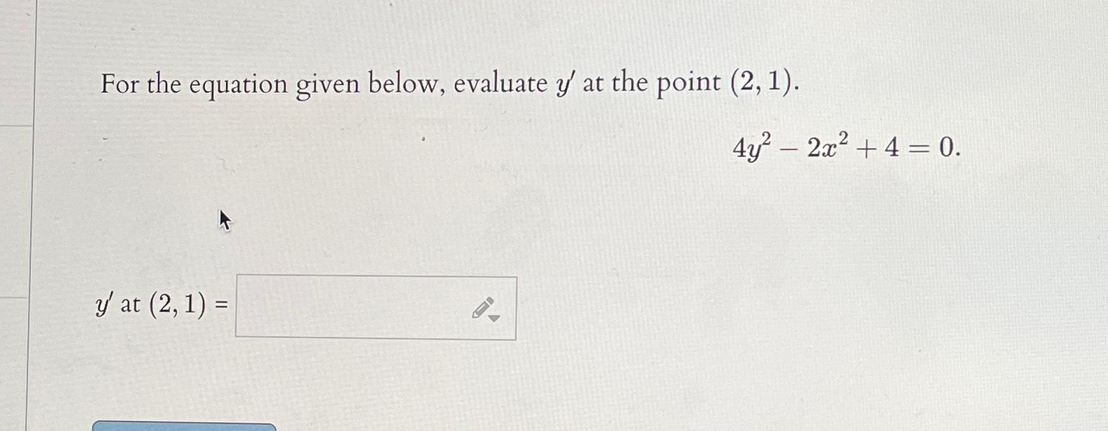 For the equation given below, evaluate y' ﻿at the | Chegg.com