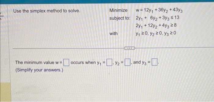 Solved Use the simplex method to solve. Minimize subject | Chegg.com