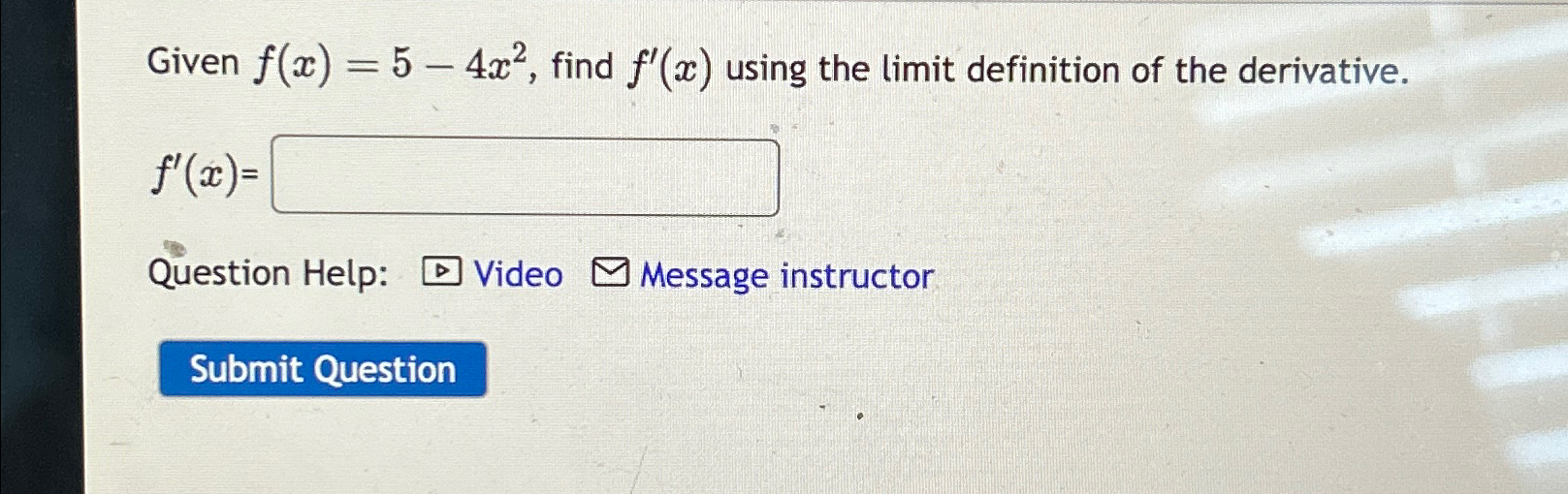 Solved Given f(x)=5-4x2, ﻿find f'(x) ﻿using the limit | Chegg.com