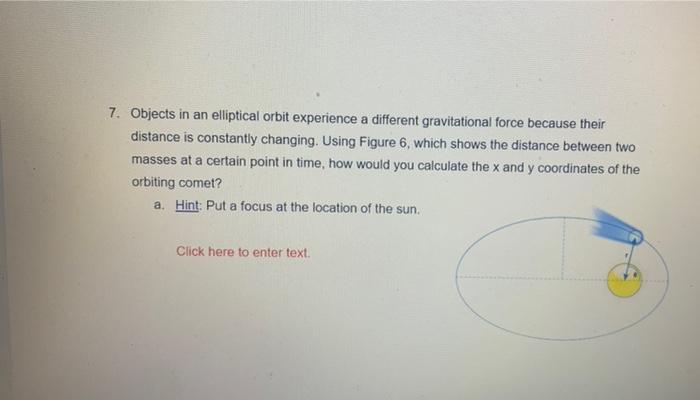 Solved 7. Objects in an elliptical orbit experience a | Chegg.com