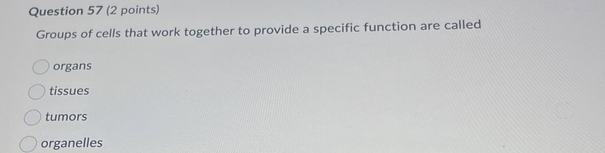 Solved Question 57 (2 ﻿points)Groups of cells that work | Chegg.com